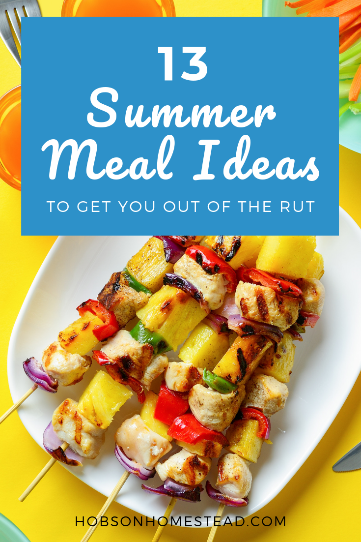 13 Summer Meal Ideas to Get You Out of the Rut | Hobson Homestead