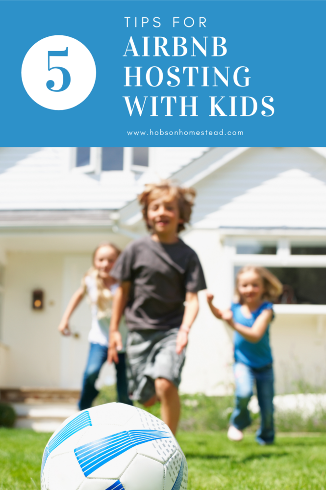 5 Tips for Airbnb Hosting with Kids - The Hobson Homestead