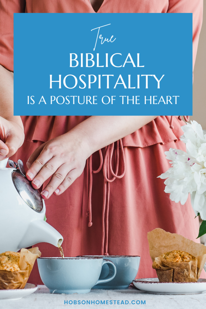 True Biblical Hospitality Is a Posture of the Heart - The Hobson Homestead